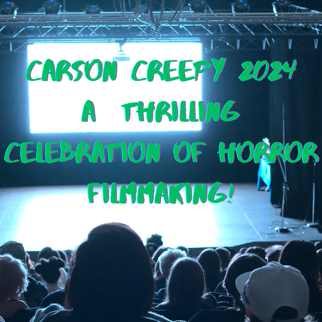 Carson Creepy 2024 - A Thrilling Celebration of Horror Filmmaking ...